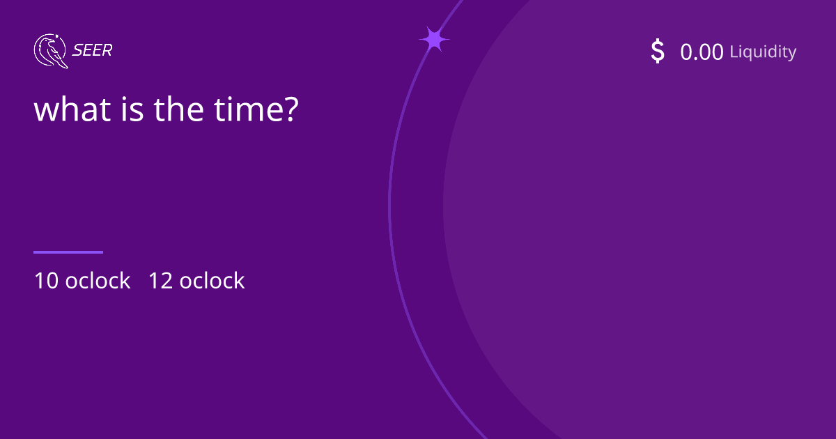 Seer | what is the time?